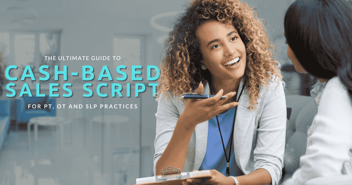 The Ultimate Cash-Based Sales Script For PT, OT and SLP Practices ...