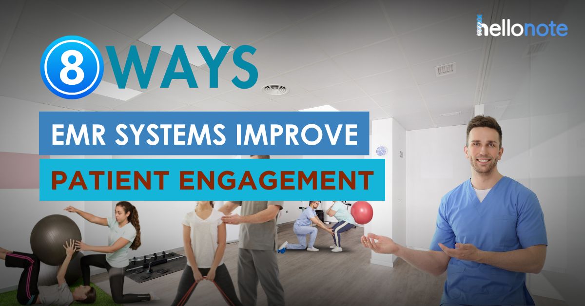 How EMR Systems Improve Patient Engagement in Therapy - HelloNote